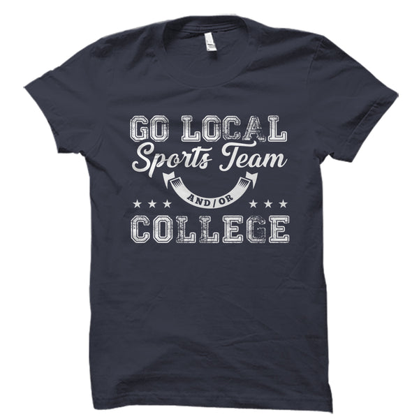Go Local Sports Team And/Or College Shirt – oTZI Shirts