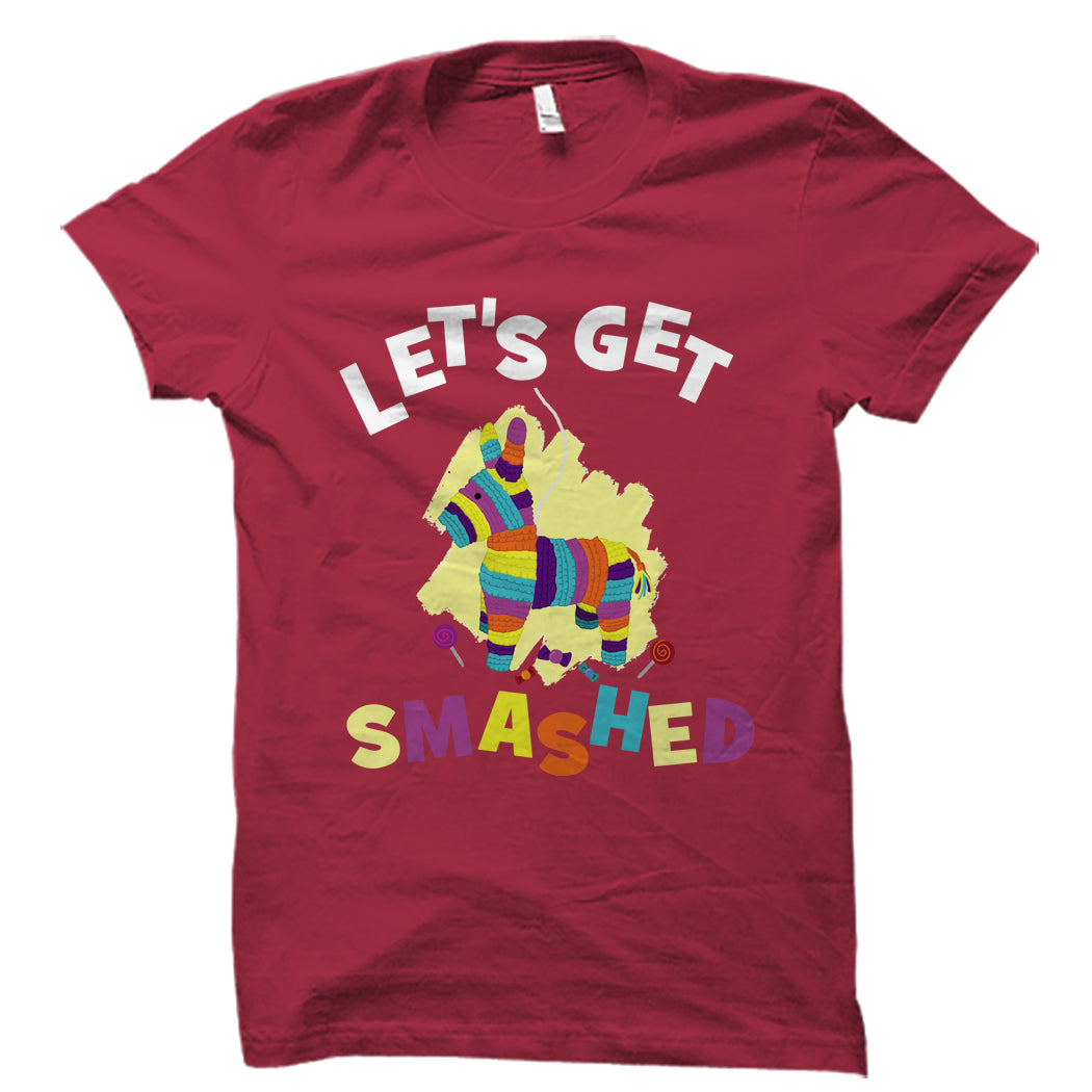 Let's Get Smashed Shirt – oTZI Shirts