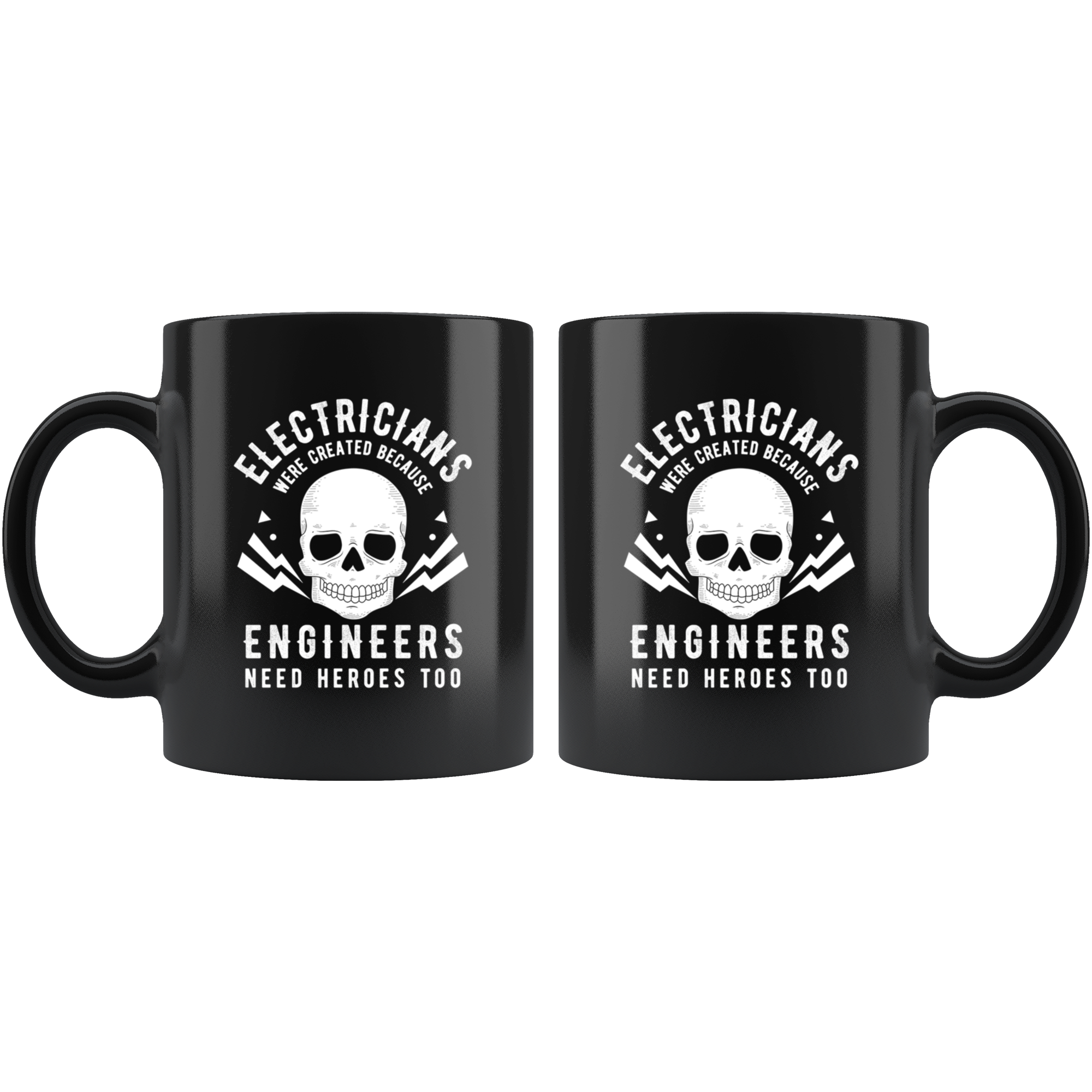 Electricians Were Created Because Engineers Need Heroes Too 11oz Black ...